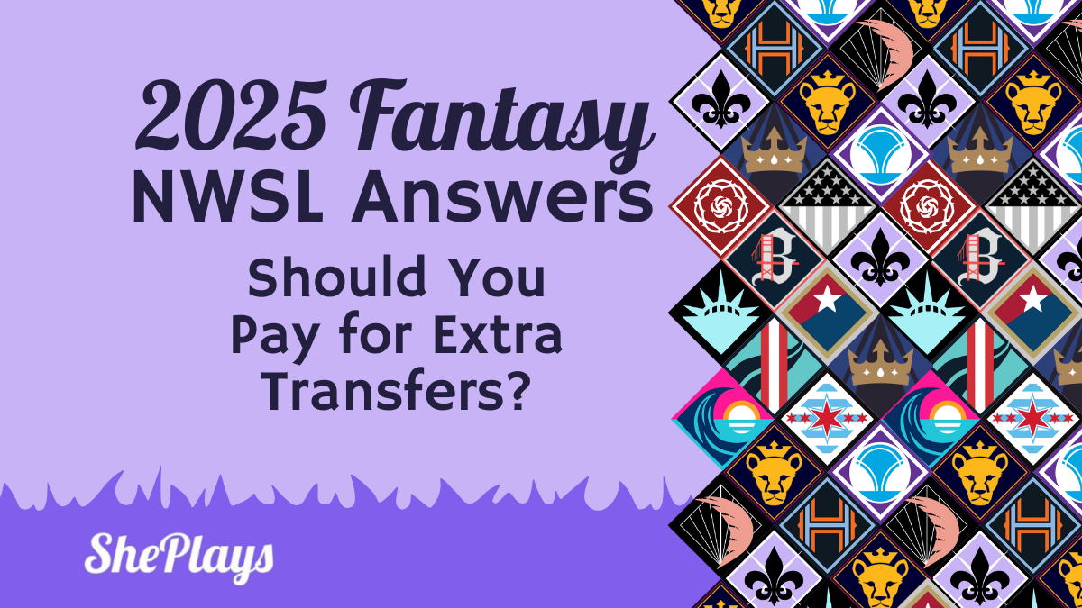 2025 Fantasy NWSL Answers: Should You Pay for Extra Transfers ...