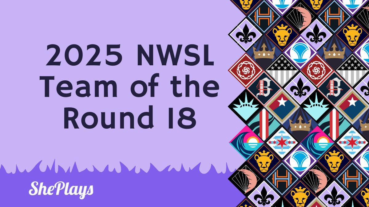 NWSL Team of the Round 18 2025 - ShePlays Stories